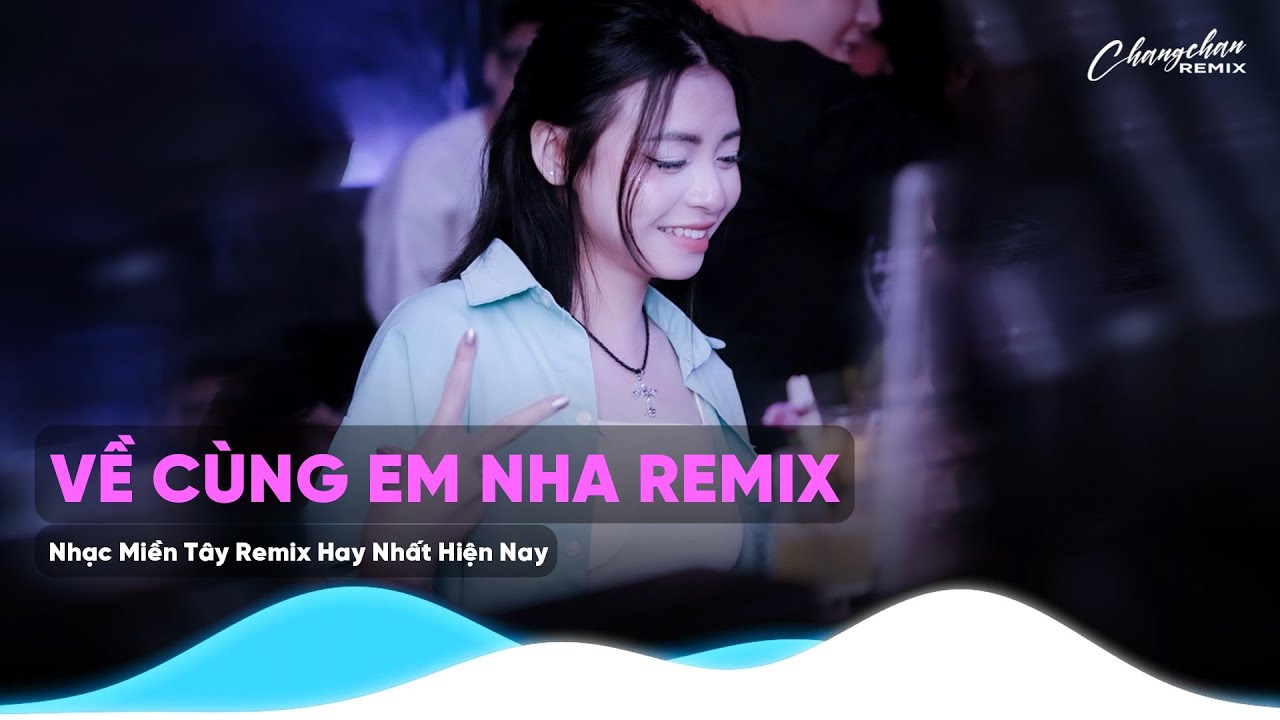 VINAHOUSE REMIX TIKTOK 2024 - VỀ CÙNG EM NHA REMIX - NHẠC MIỀN TÂY ...