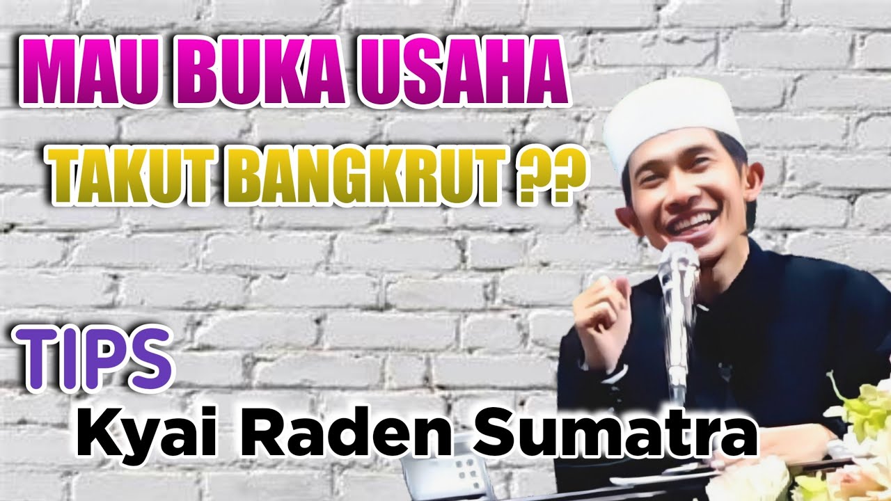 Mau Buka Usaha Tapi Takut Bangkrut ??? Tips Kyai Raden Sumatra - YouTube