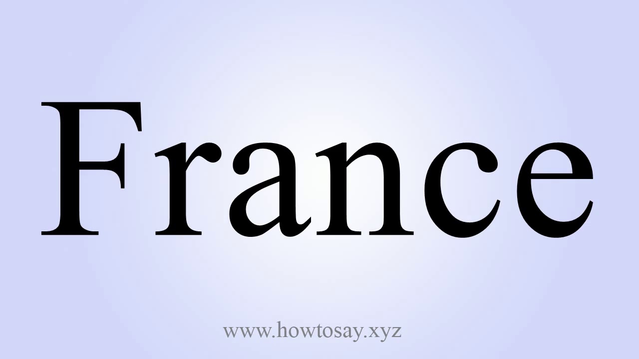 How To Say France YouTube how-to-say-france-youtube