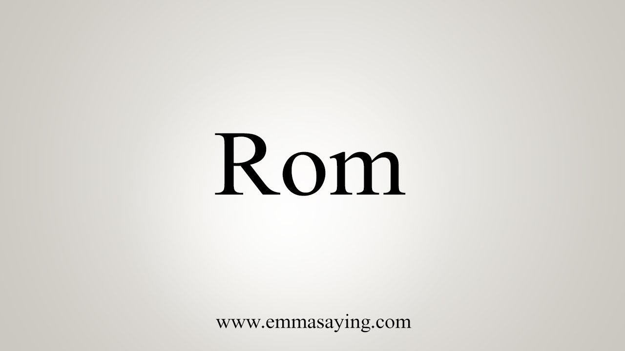How To Say Rom - YouTube