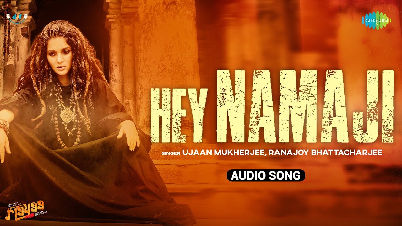 Hey Namaji | Audio Song | Mayaa | Ujaan Mukherjee | Ranajoy B | Kazi ...