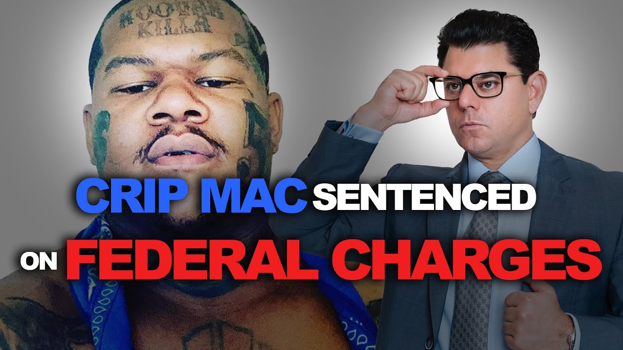 Crip Mac Sentenced on FEDERAL CHARGES - L.A. Criminal Attorney Speaks ...