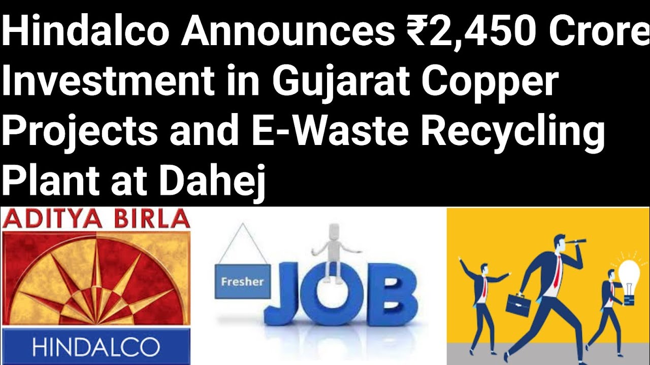copper project and e-waste recycling plant in Dahej are being invest by ...