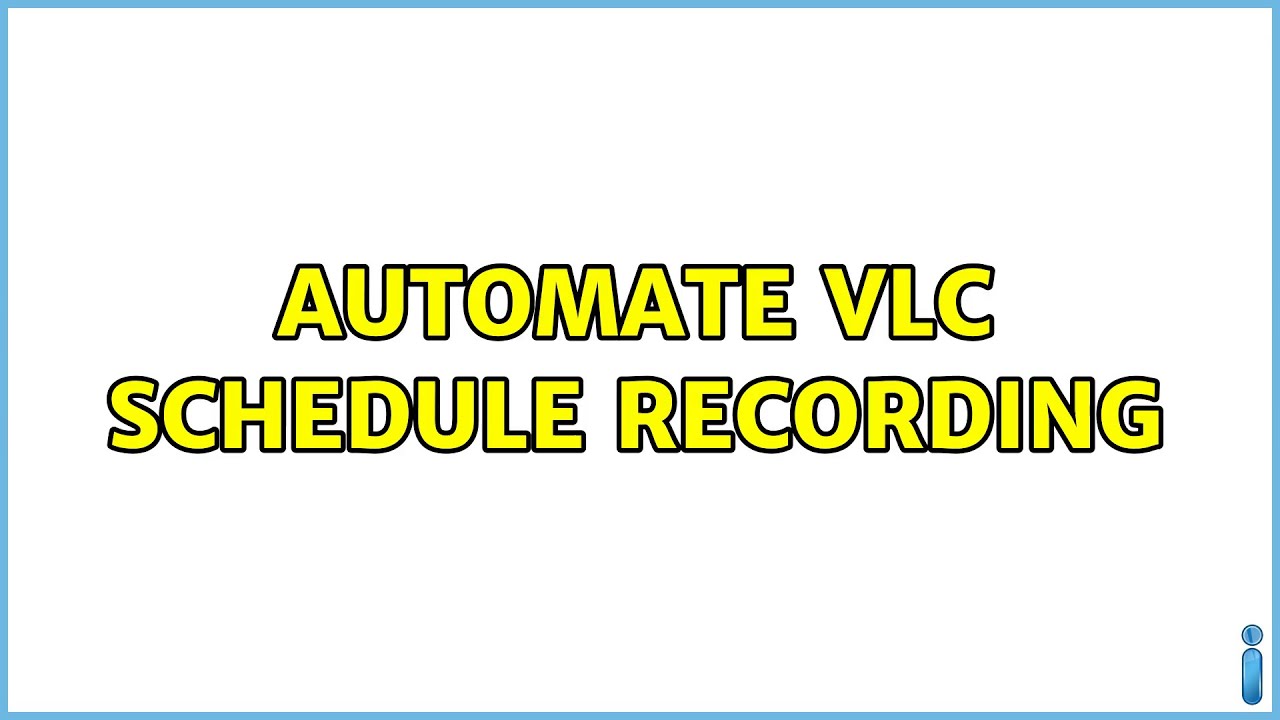 Automate VLC Schedule Recording YouTube Automate VLC Schedule Recording YouTube