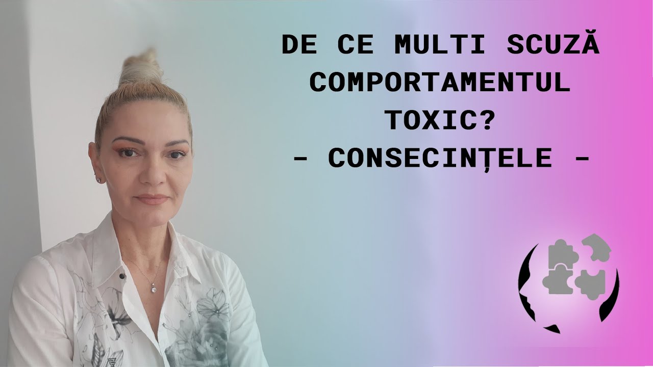 DE CE MULTI SCUZA COMPORTAMENTUL TOXIC? - CONSECINTELE - - YouTube