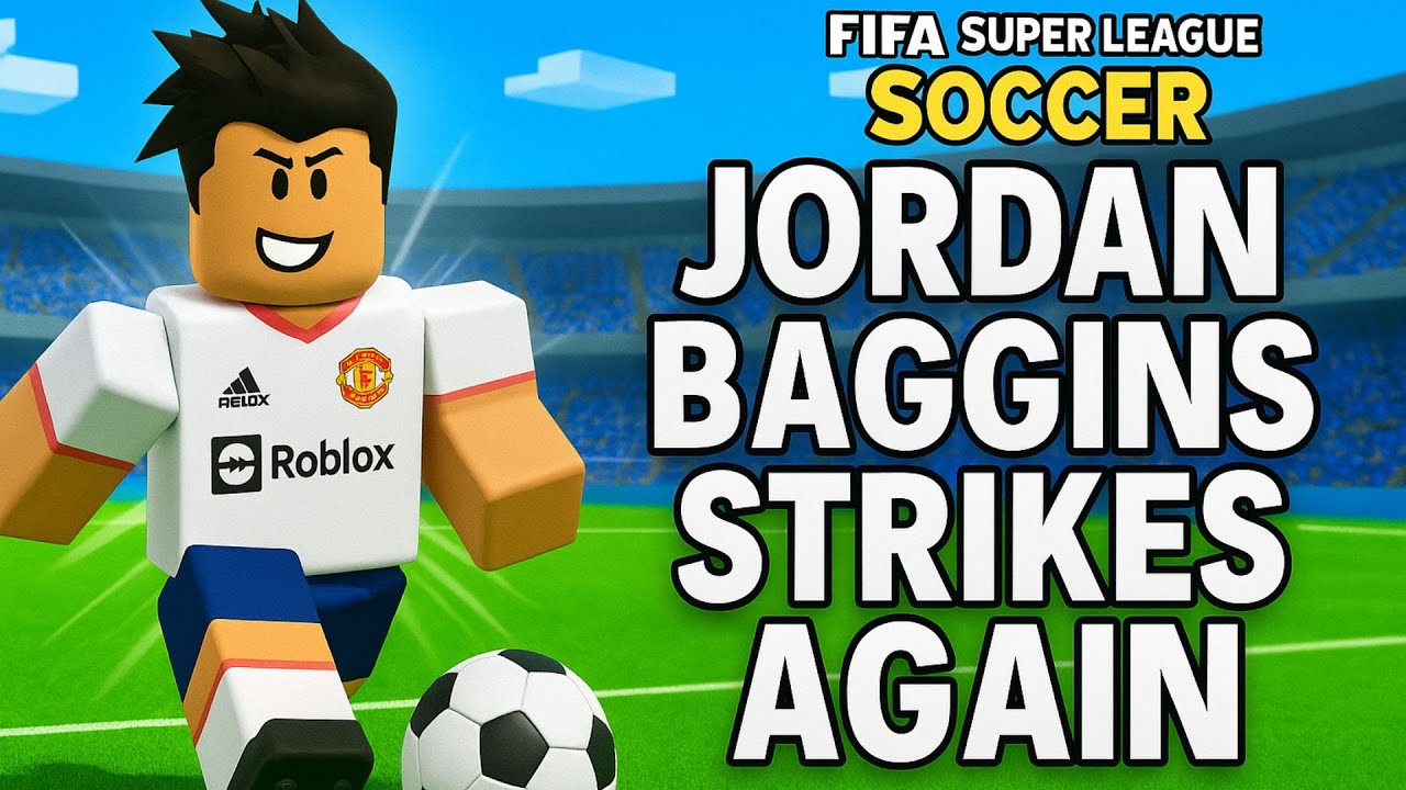 ROBLOX FIFA SUPER LEAGUE SOCCER!!!!!!! - JORDAN BAGGINS STRIKES AGAIN ...