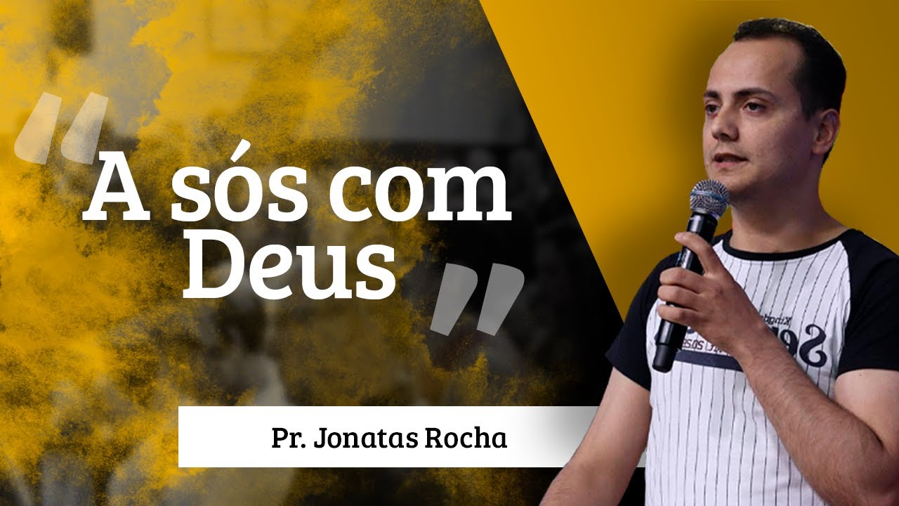 Pr. Jonatas Rocha - A sós com Deus - YouTube