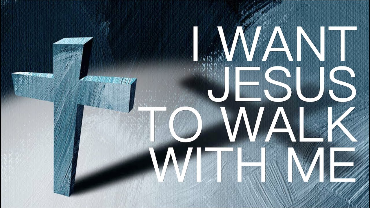 I Want Jesus To Walk With Me - YouTube
