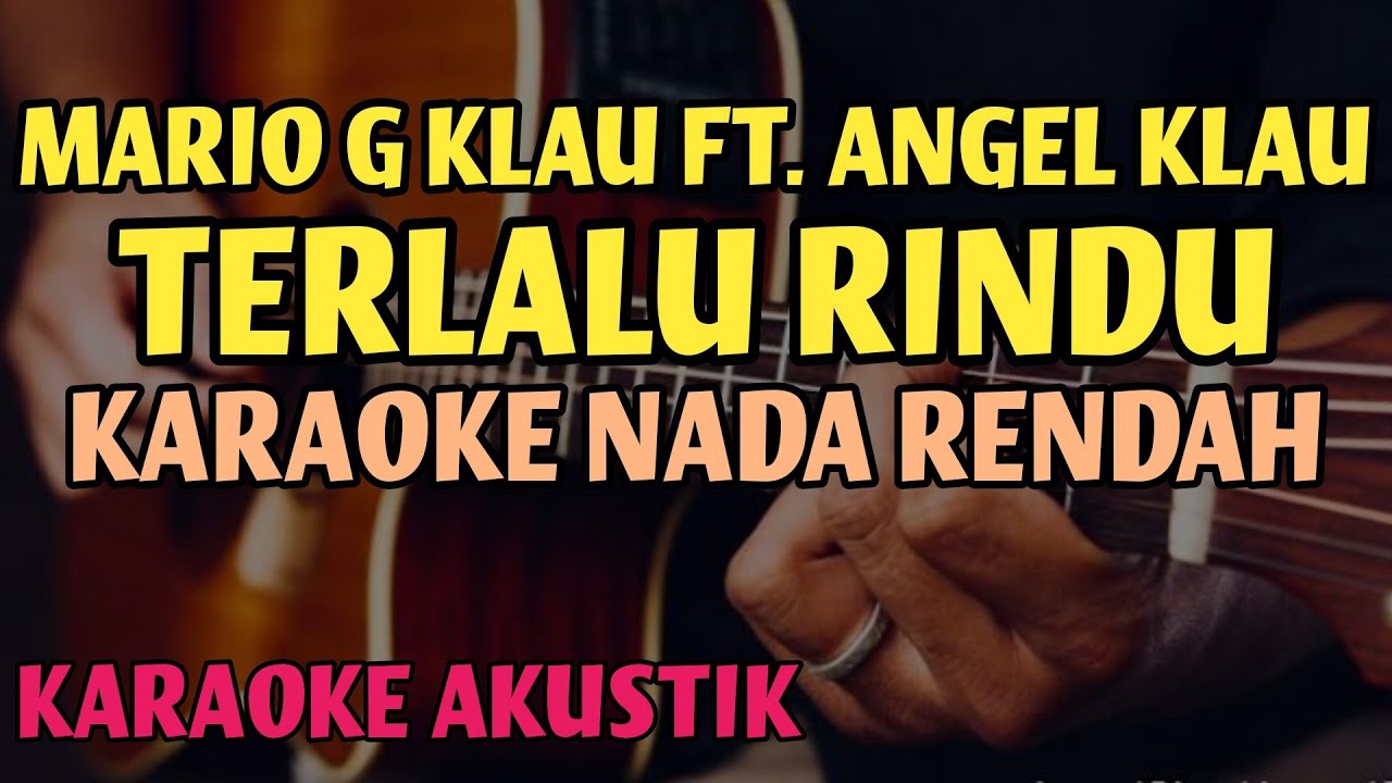Mario G Klau ft. Angelo Klau - Terlalu Rindu (Karaoke Akustik) | NADA ...