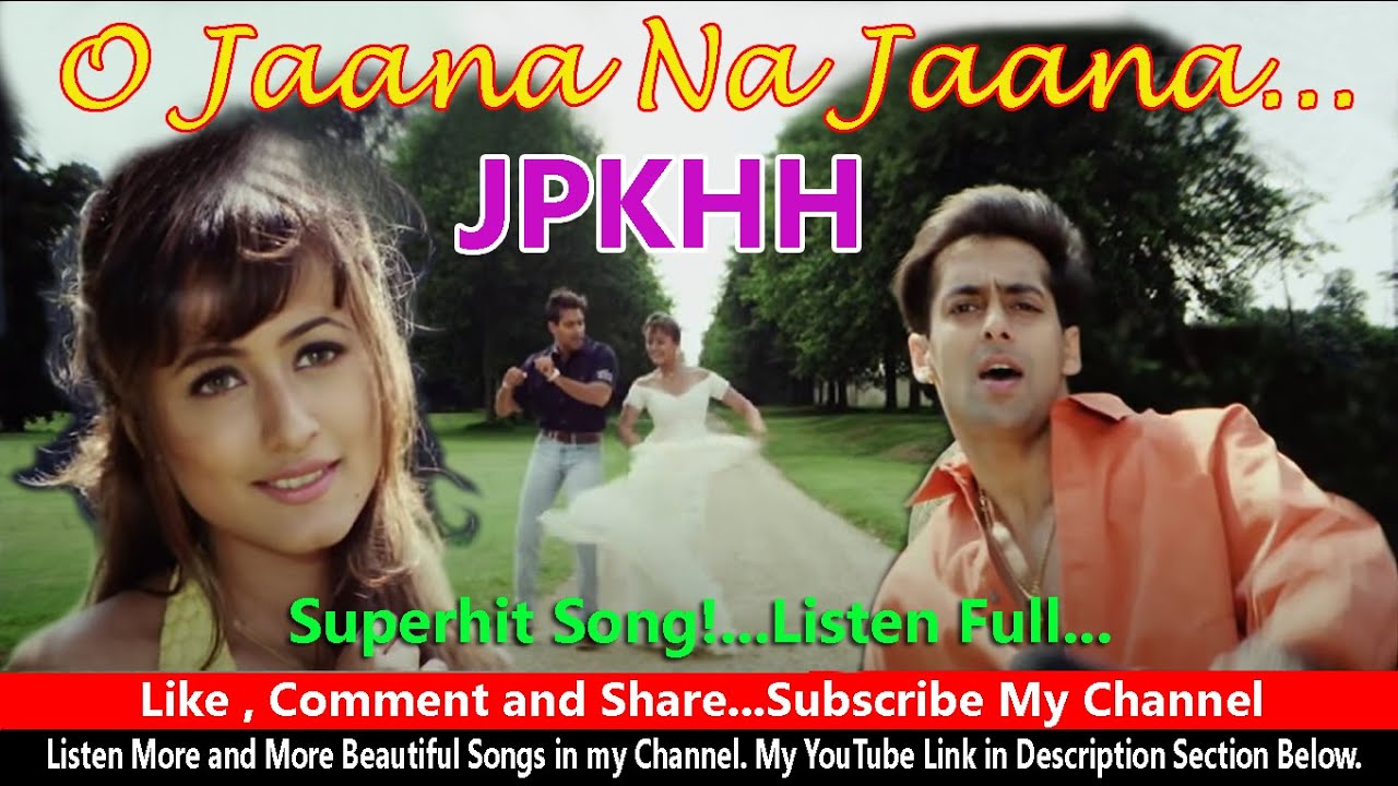 O Jaana Na Jaana Song | JPKHH | Superhit Hindi Song | Popular Hindi ...
