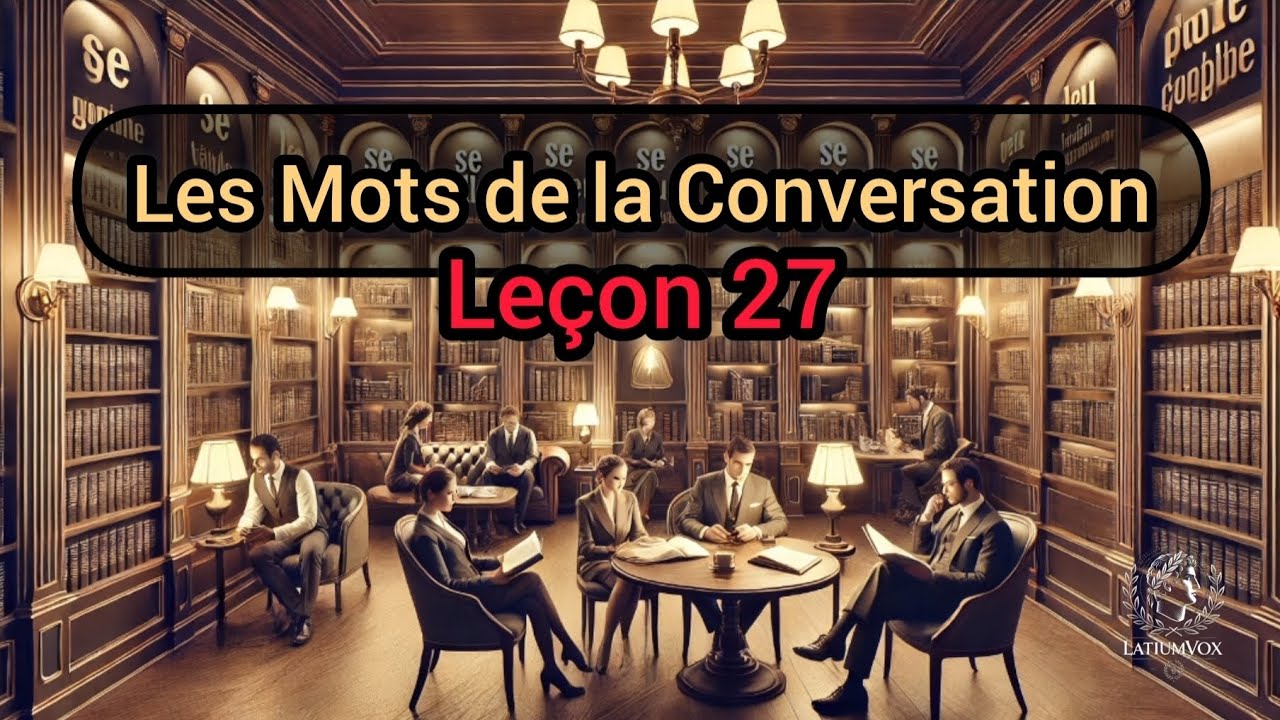 Leçon 27 - Les Mots de la Conversation - YouTube