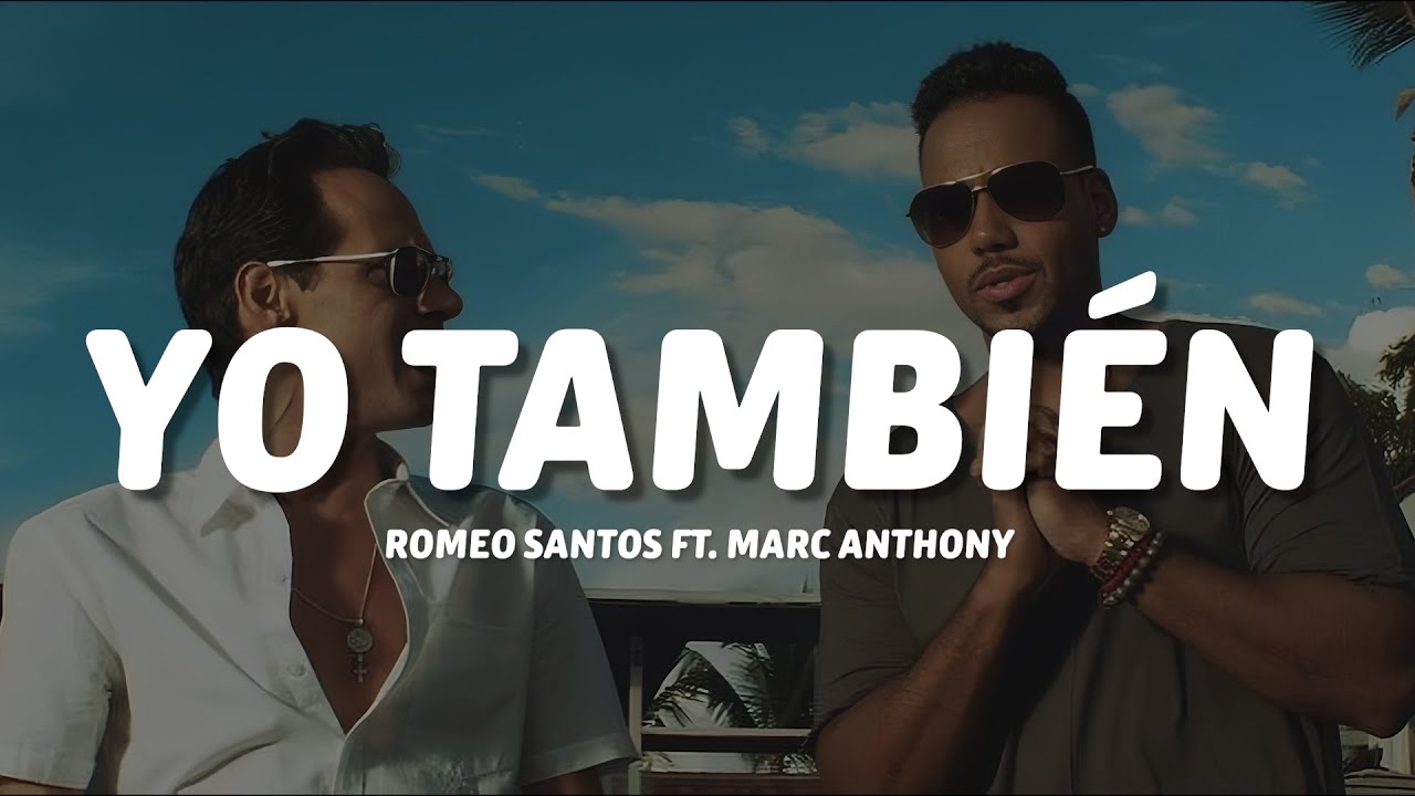 Romeo Santos - Yo También (Letra/Lyrics) ft. Marc Anthony - YouTube