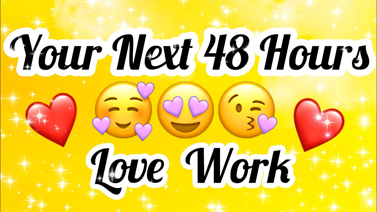 APKE NEXT 48 HOURS KAISE HONGE- LOVE MESSAGES- YOUR NEXT 48 HOURS IN ...