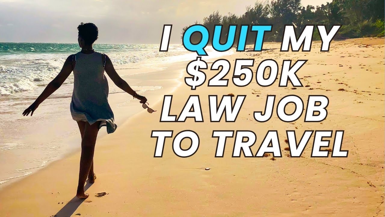 How I Quit My $250k Law Job to Become a Travel Journalist! - 7 Steps I ...