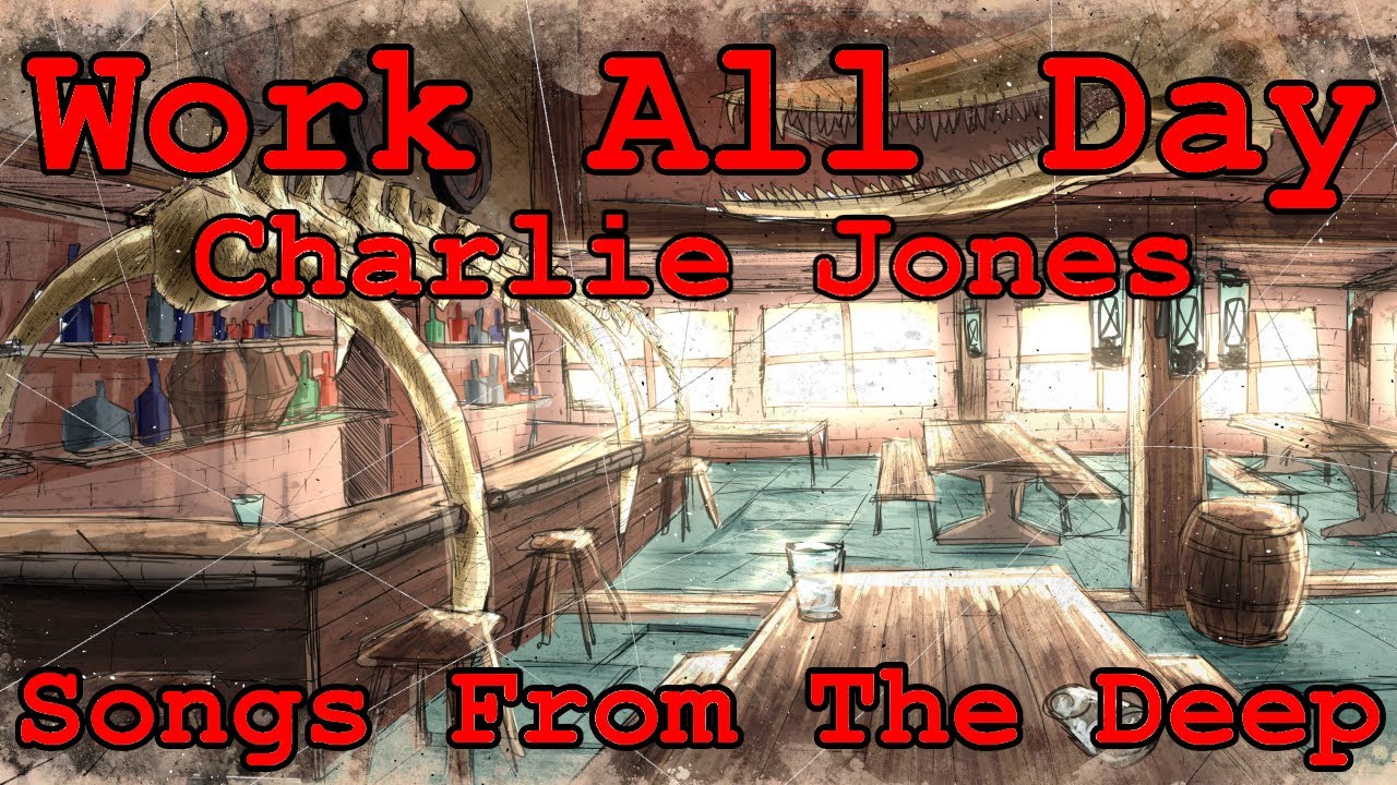 Work All Day, Work All Night - Charlie Jones | Songs Of The Sky - YouTube