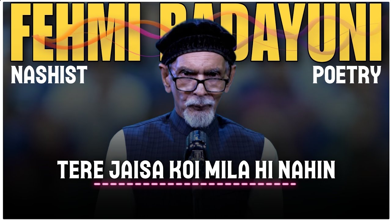 Tere Jaisa Koi Mila Hi Nahin | Fehmi Badayuni | Nashist Poetry ...