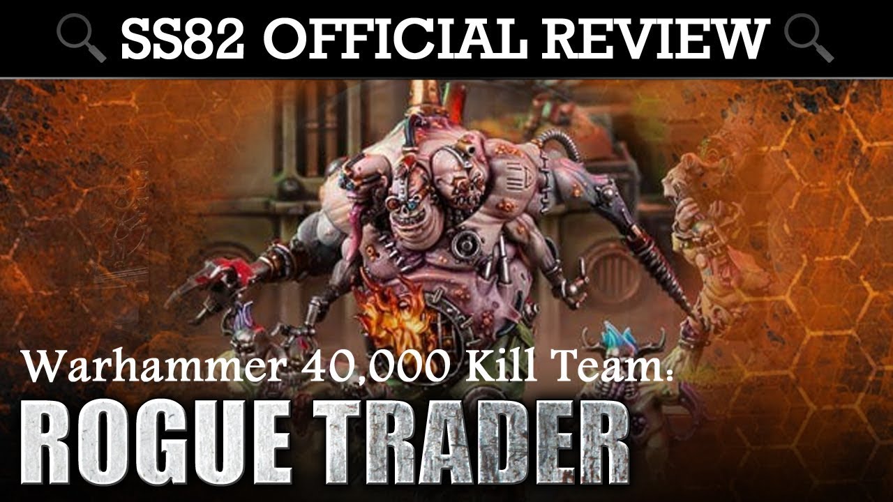 Warhammer 40,000 Kill Team: Rogue Trader SS82 OFFICIAL REVIEW - YouTube