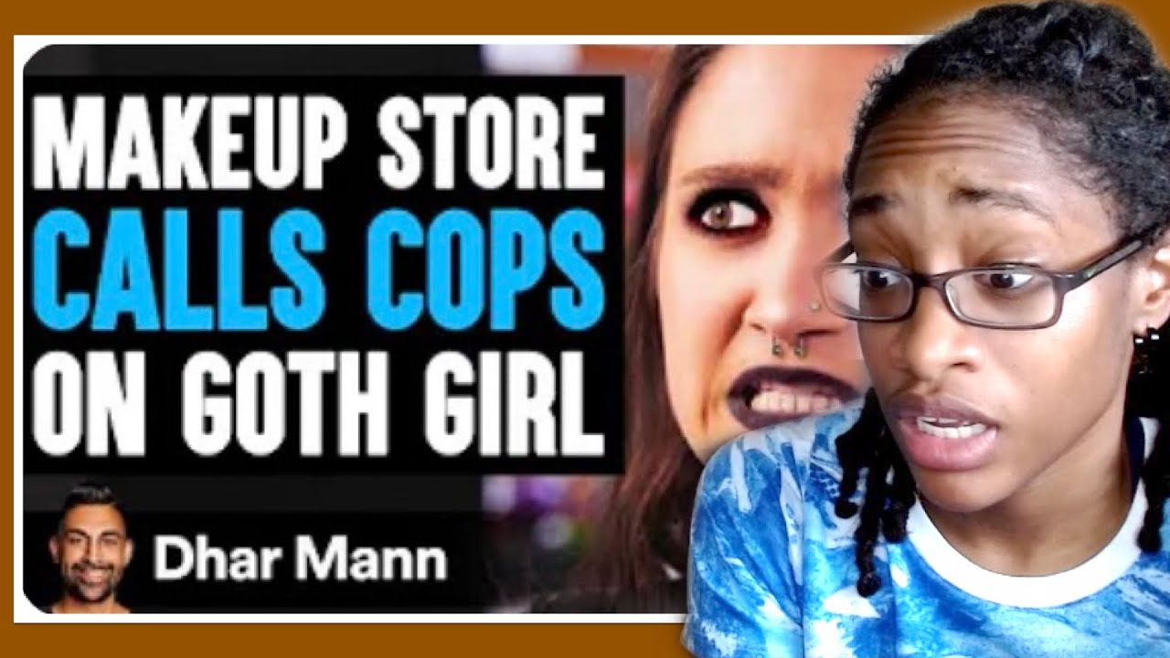 Makeup Store CALLS COPS On Goth GIRL, They Live To Regret It | Dhar Mann Reaction - YouTube