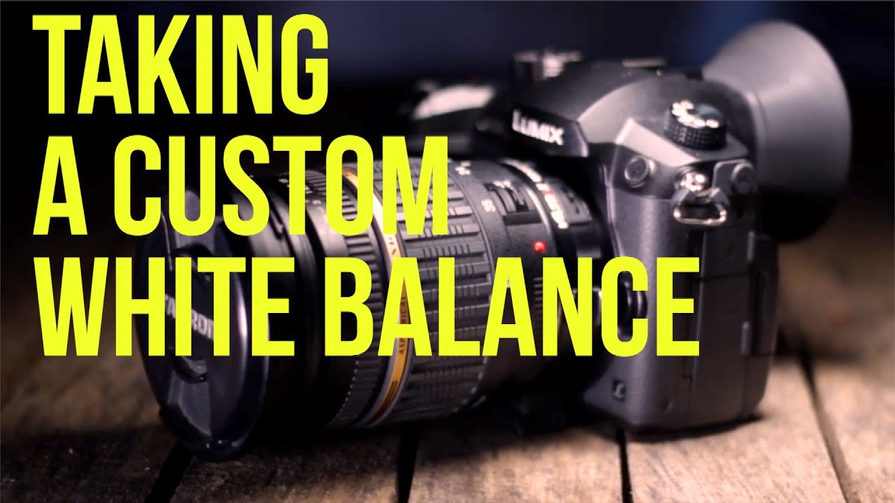 Why you Need to Take a Custom White Balance - YouTube