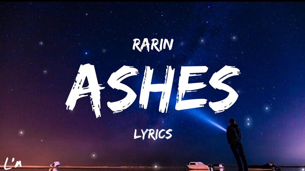 Rarin - Ashes (lyrics) - YouTube