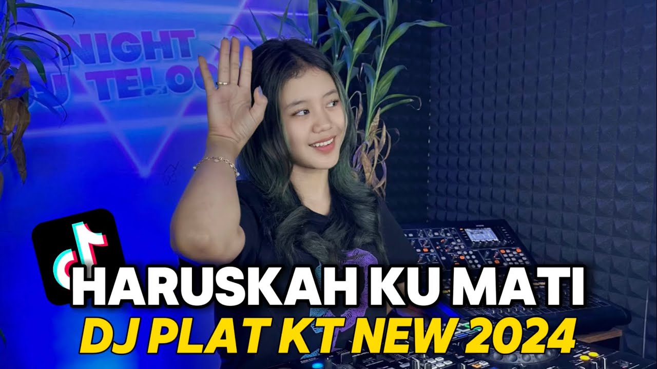 DJ HARUSKAH KU MATI PLAT KT - YouTube