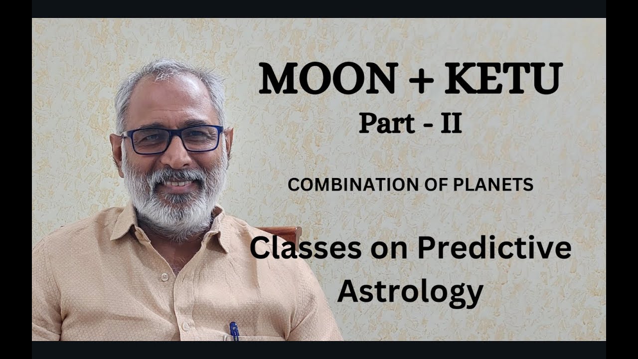 Class - 423 // MOON + KETU - Part II - Combination of Planets ...