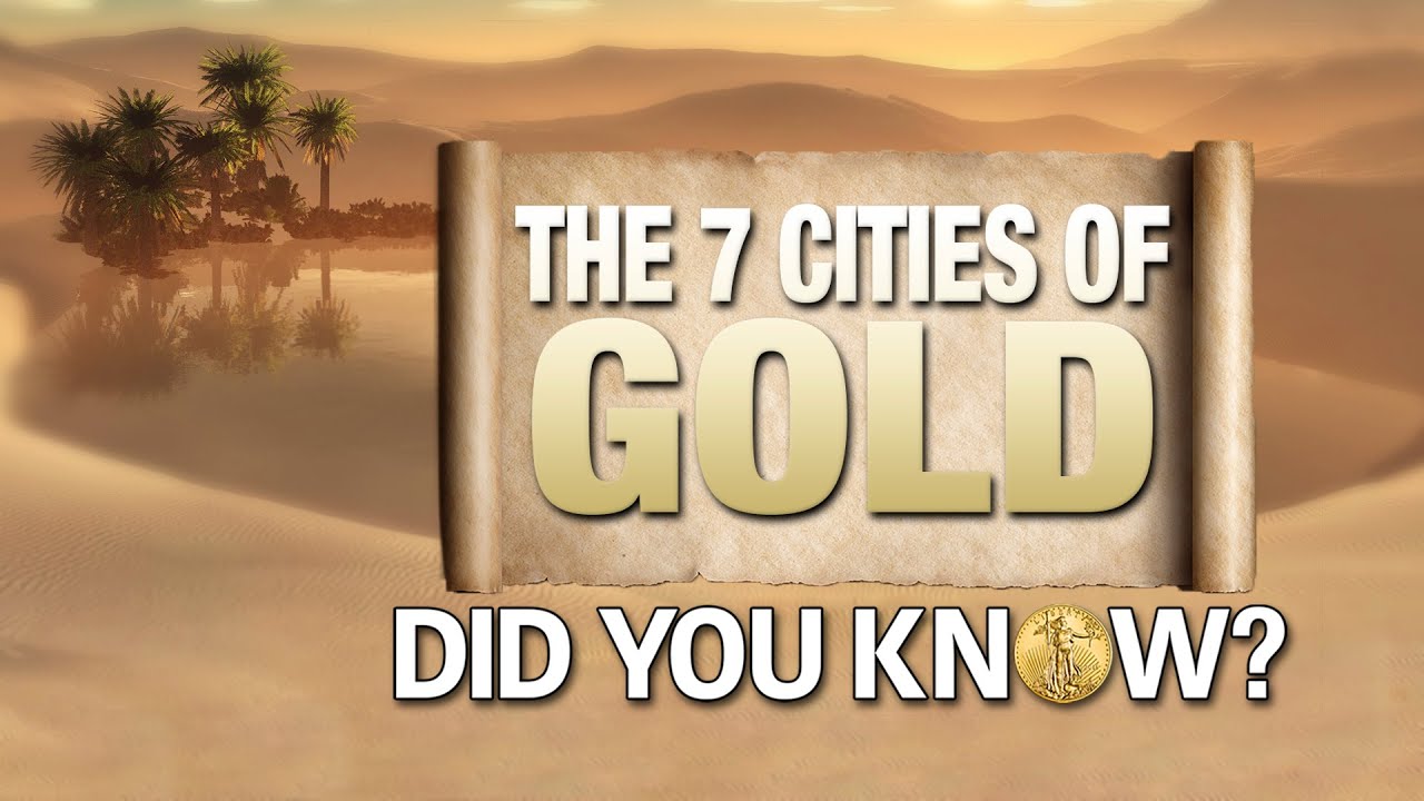 7 Cities of Gold: Did You Know? - YouTube