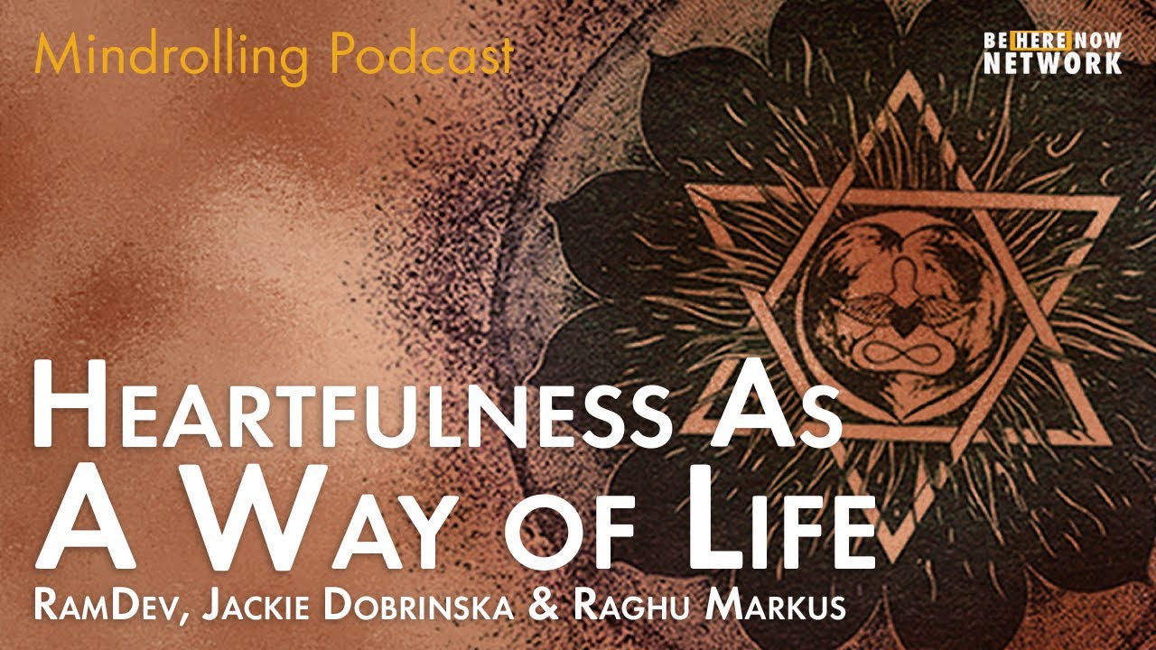 Heartfulness As A Way of Life w/ RamDev, Jackie Dobrinska & Raghu ...