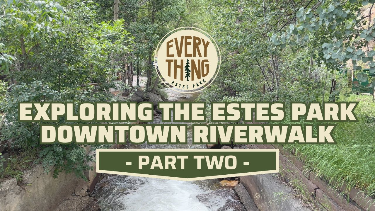 Exploring the Estes Park Downtown Riverwalk - Part Two - YouTube