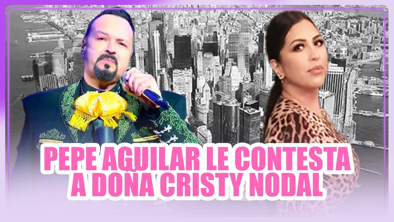 ¿Que responde Don Pepe Aguilar a la indirecta de Doña Cristy Nodal ...
