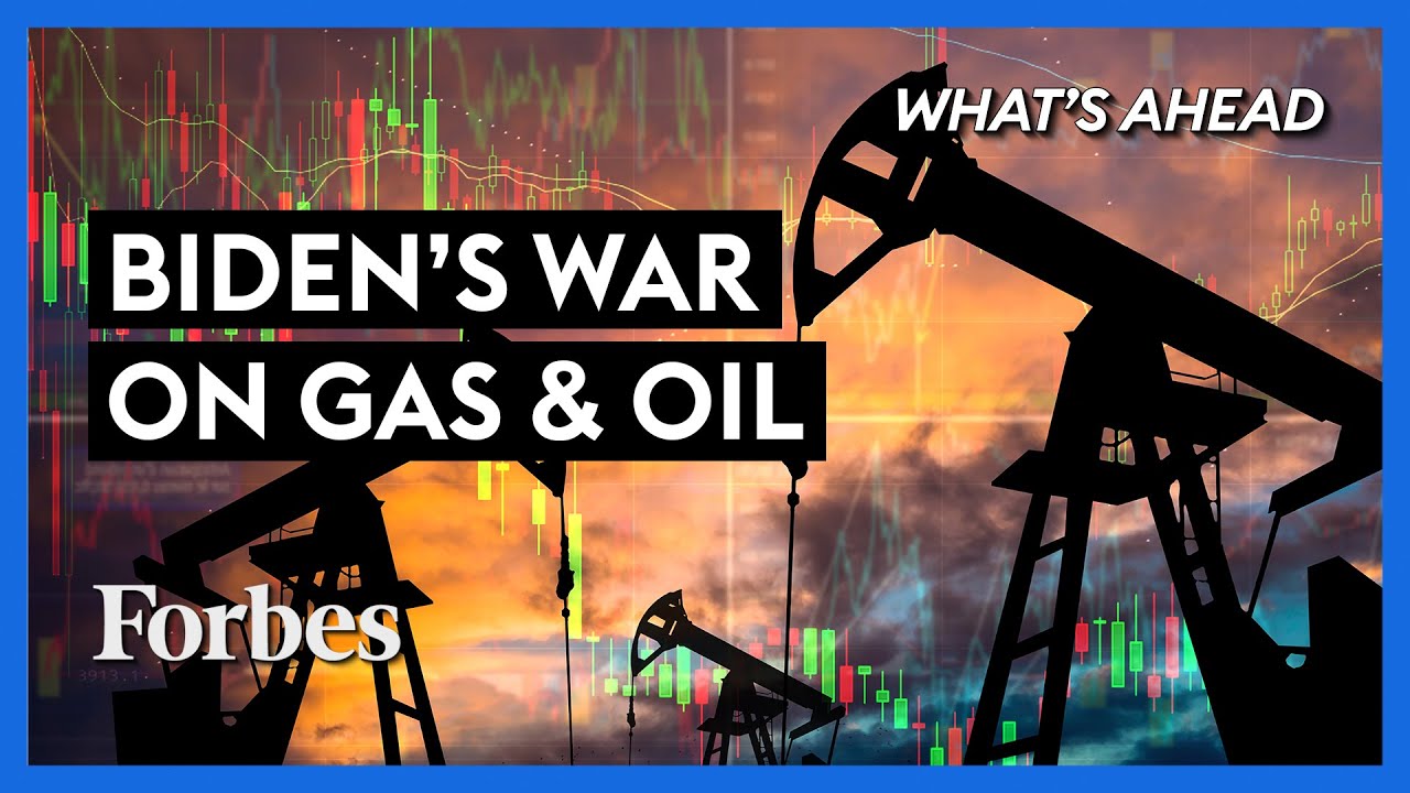 Why Biden’s War On Gas And Oil Is A Crippling Pipe Dream - Steve Forbes ...