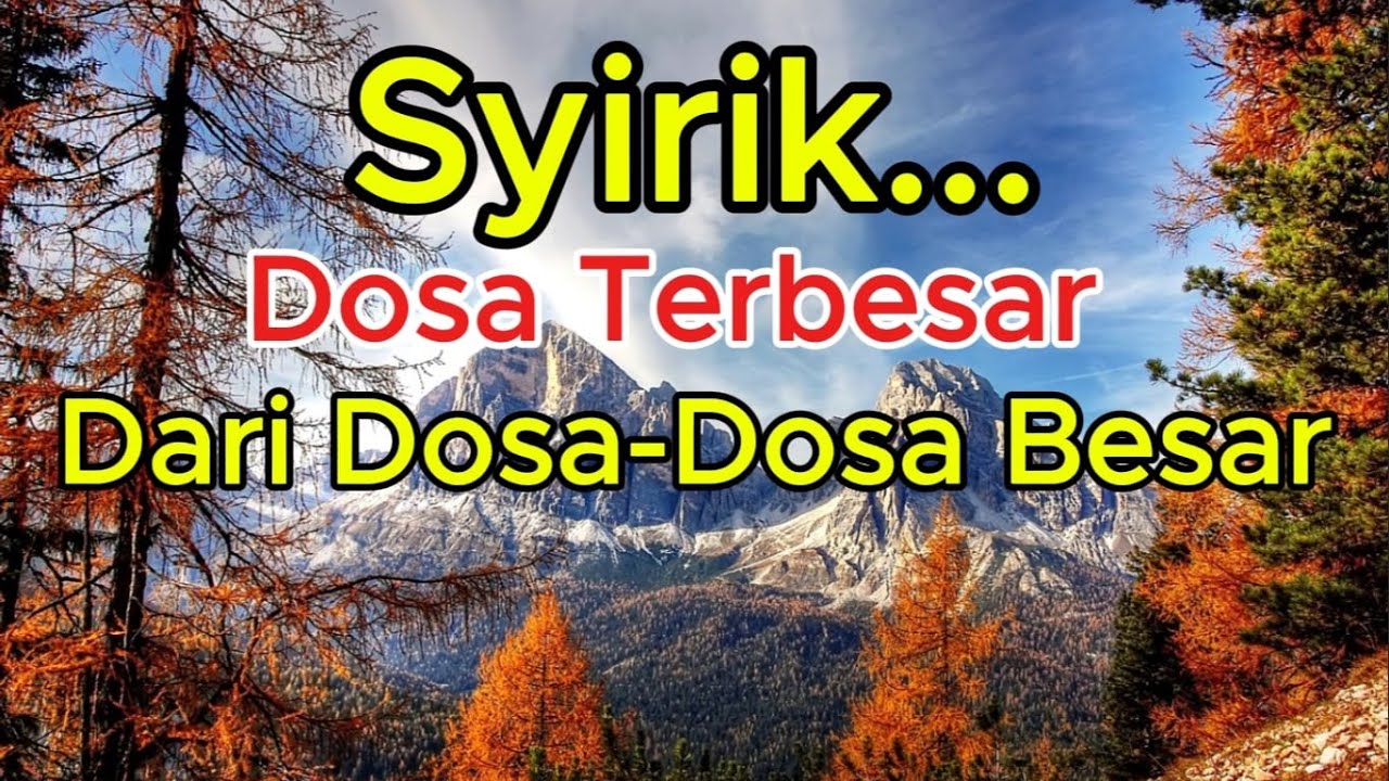 Syirik...Dosa Terbesar Dari Dosa-Dosa Besar - YouTube