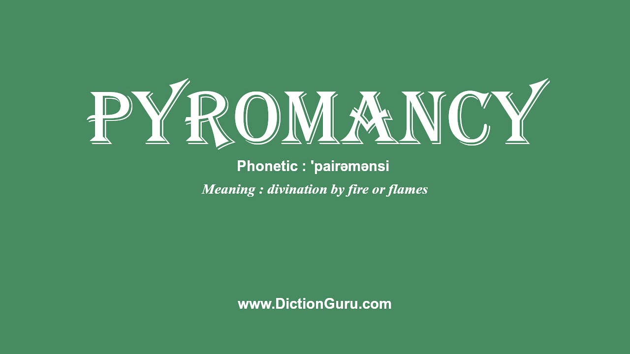 pyromancy: Pronounce pyromancy with Meaning, Phonetic, Synonyms and ...