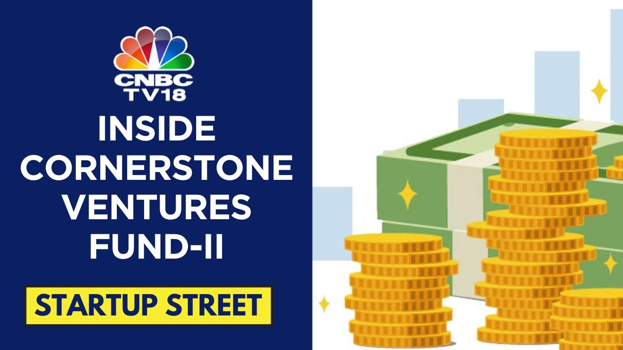 Cornerstone Ventures Announces Its Second Fund Worth $200 M | CNBC TV18 - YouTube