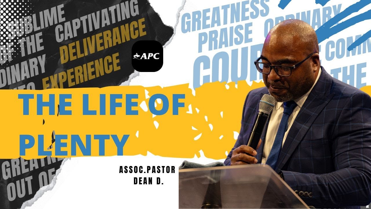 The Life Of Plenty | Assoc. Pastor Dean D. - YouTube