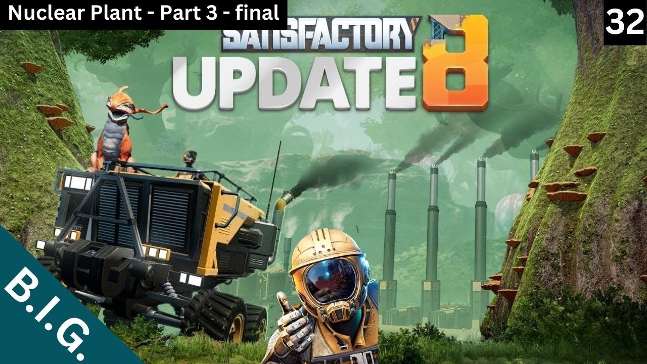 Satisfactory Update 8 - Nuclear Power Plant - Final - Ep.32 - YouTube