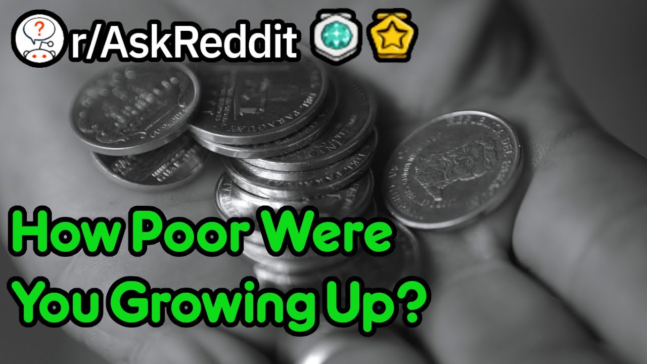 How Poor Were You Growing Up? (r/AskReddit) - YouTube
