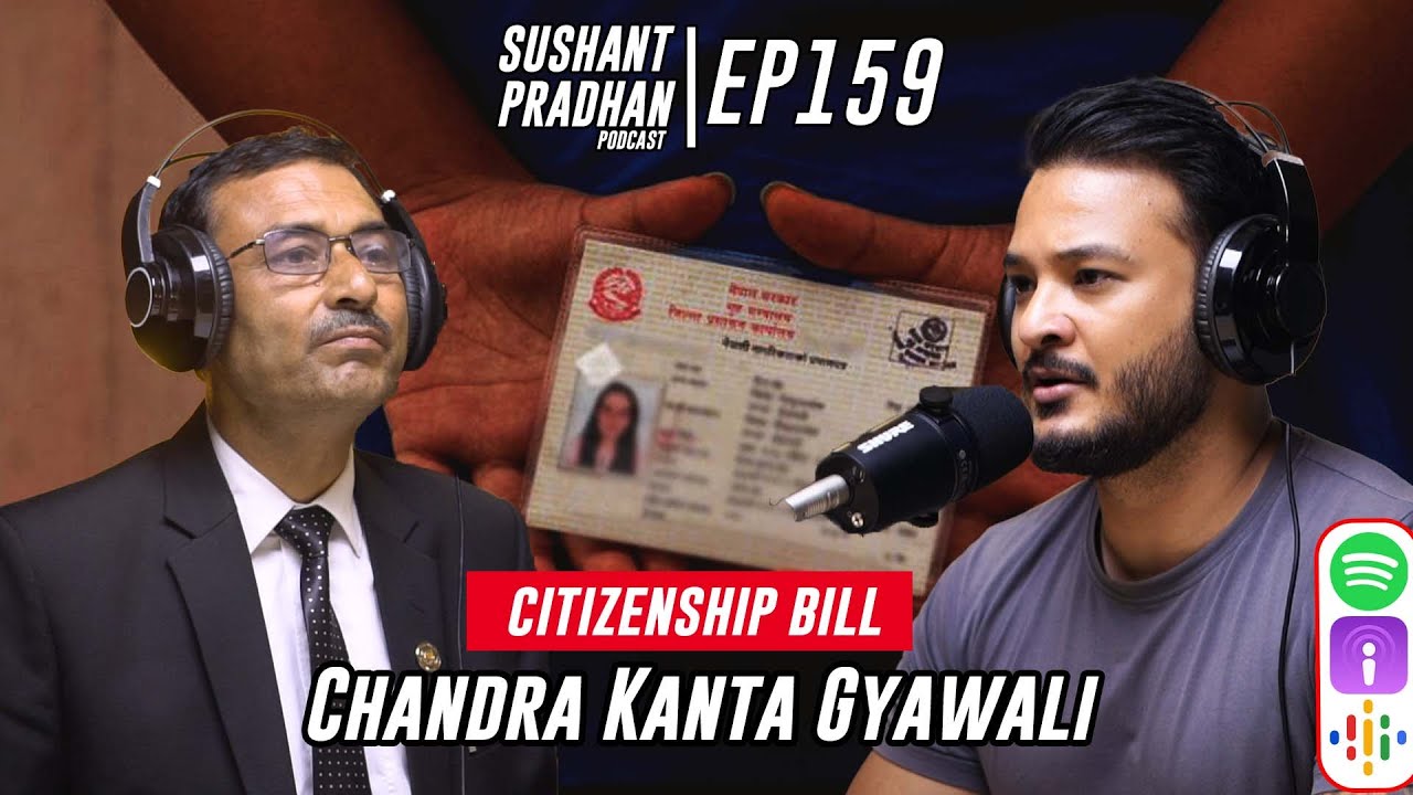 Episode 159: Chandra Kanta Gyawali | Citizenship Bill, Betting, Nijgadh Airport | Sushant ...