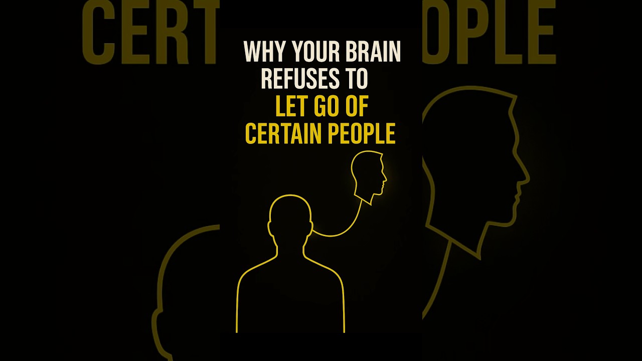 Why Your Brain Refuses to Let Go of Certain People (Psychology ...