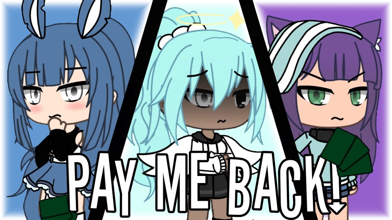 Pay Me Back || GLMV - YouTube