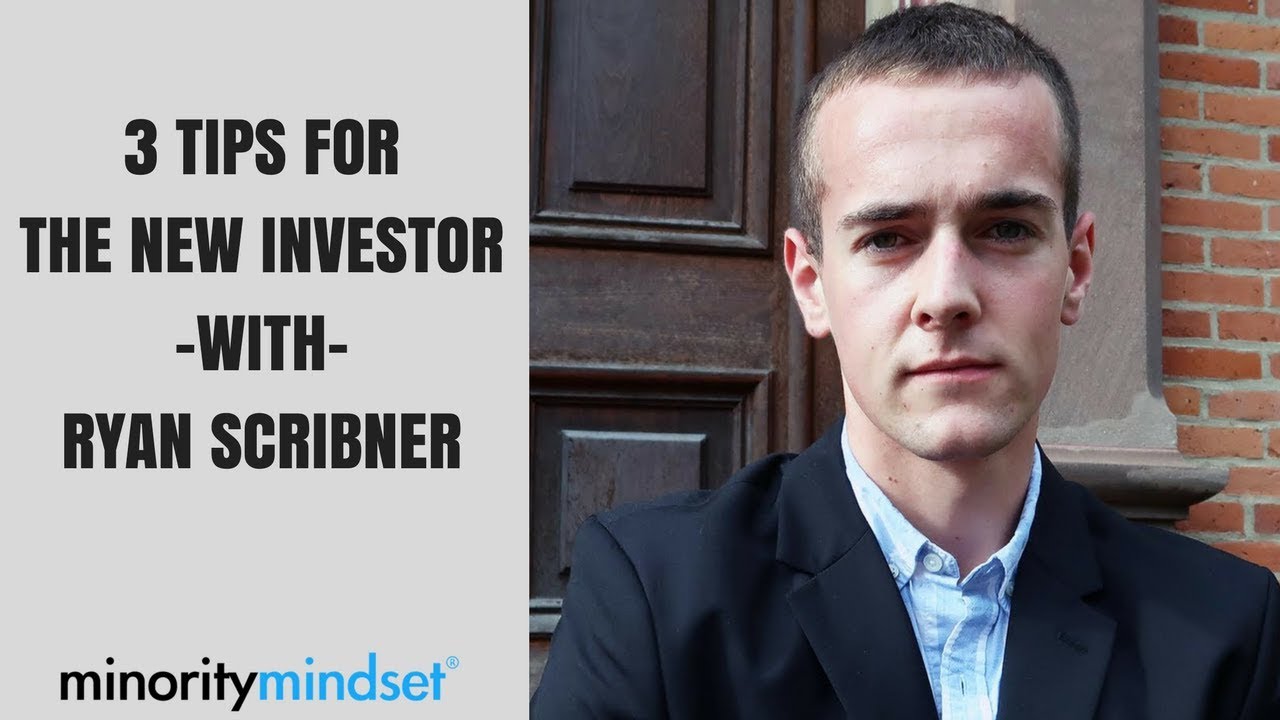 3 Things You Need To Be Before You Start Investing With Ryan Scribner ...