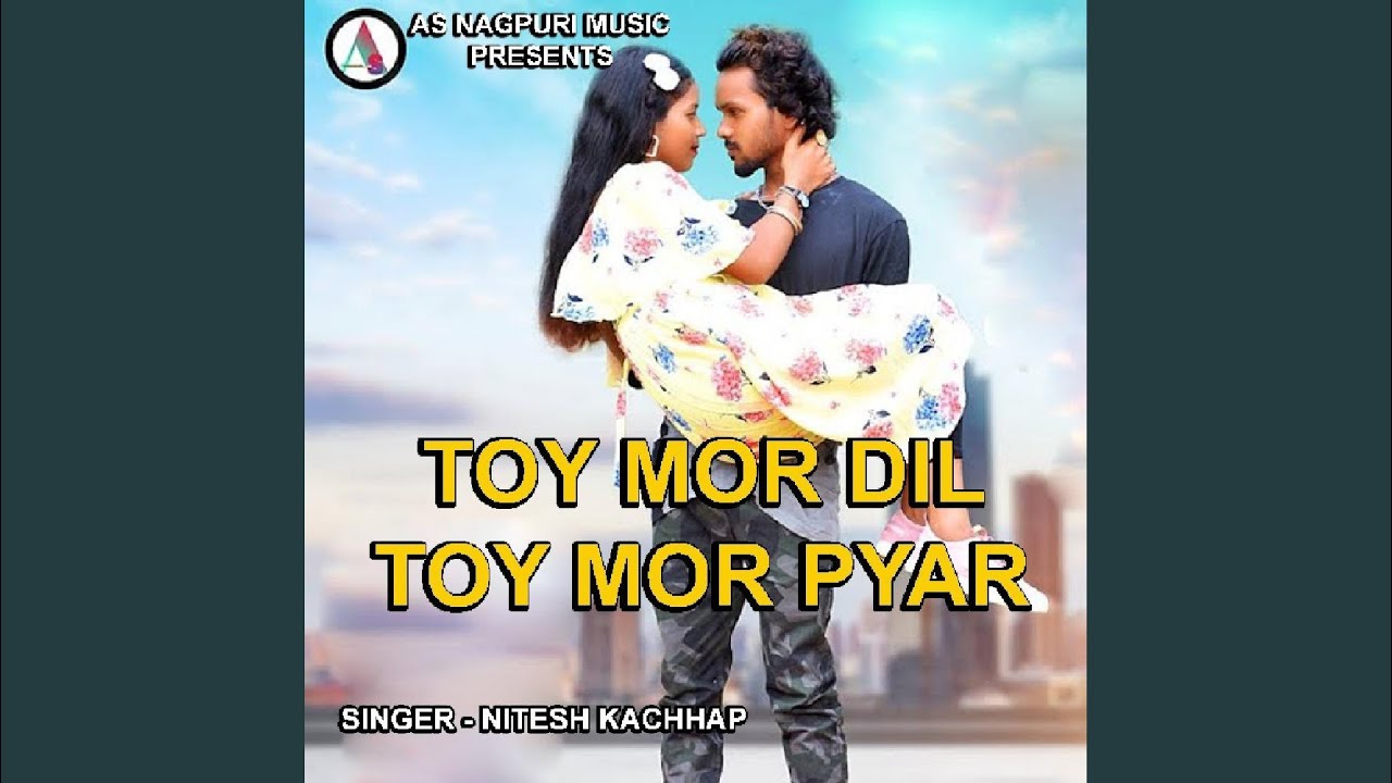 Toy Mor Dil Toy Mor Pyar (Nagpuri Song) - YouTube