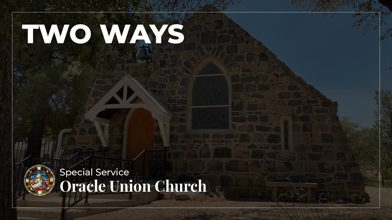 Two Ways | Oracle Union Church, AZ | Sep 22, 2024 - YouTube
