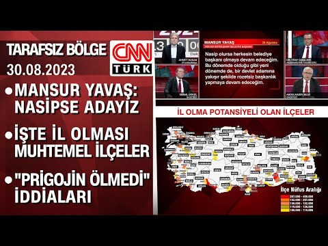 Yavaş'ın adaylık açıklaması, il olacak ilçeler, Prigojin ölmedi iddiaları - TarafsızBölge 30.08.2023
