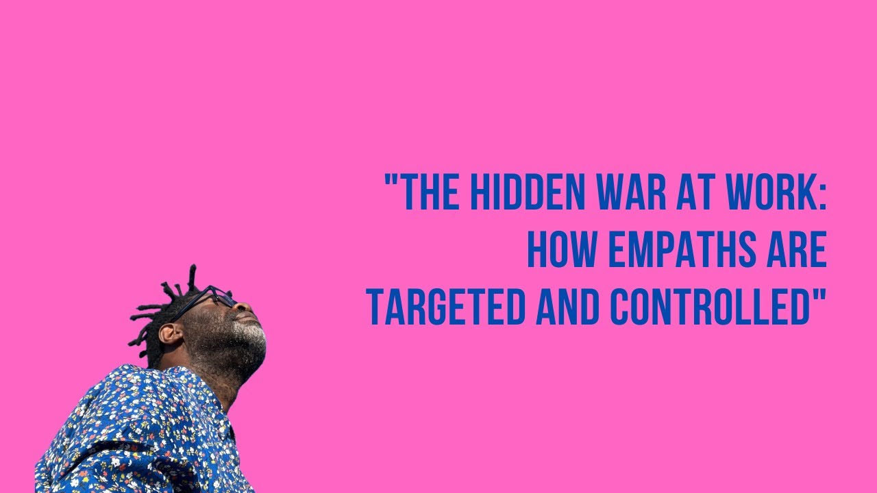 The Hidden War at Work: How Empaths Are Targeted and Controlled - YouTube