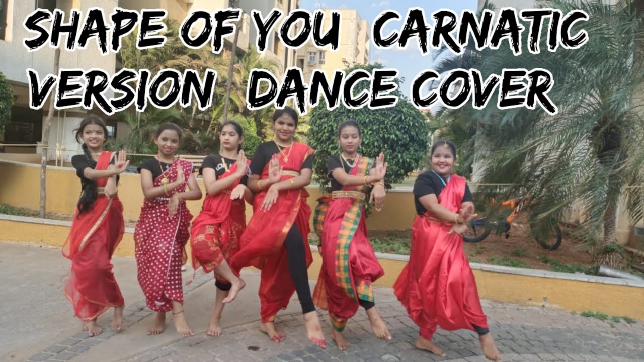 Shape of you ( carnatic version)| with friends. #dance #shapeofyou # ...
