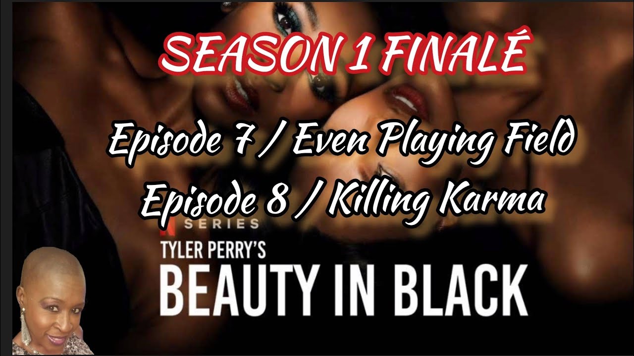 [RECAP] BEAUTY IN BLACK / SEASON 1 / EPISODES 7 & 8 / EVEN PLAYING FIELD & KILLING KARMA [REVIEW ...