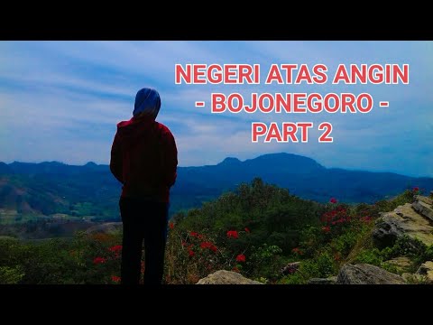 Negeri Atas Angin BOJONEGORO || Vlog Part 2 - YouTube