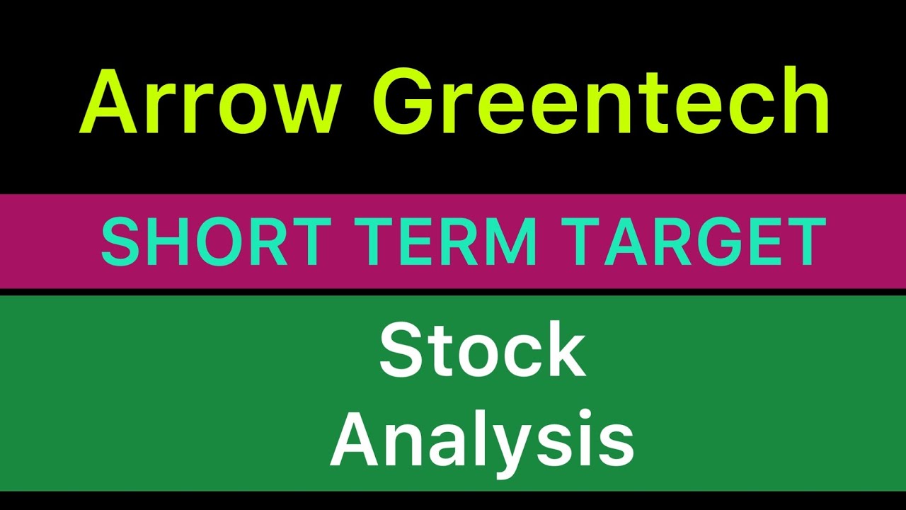ARROW GREENTECH SHARE TARGET ANALYSIS ARROW GREENTECH SHARE NEWS | TOP ...