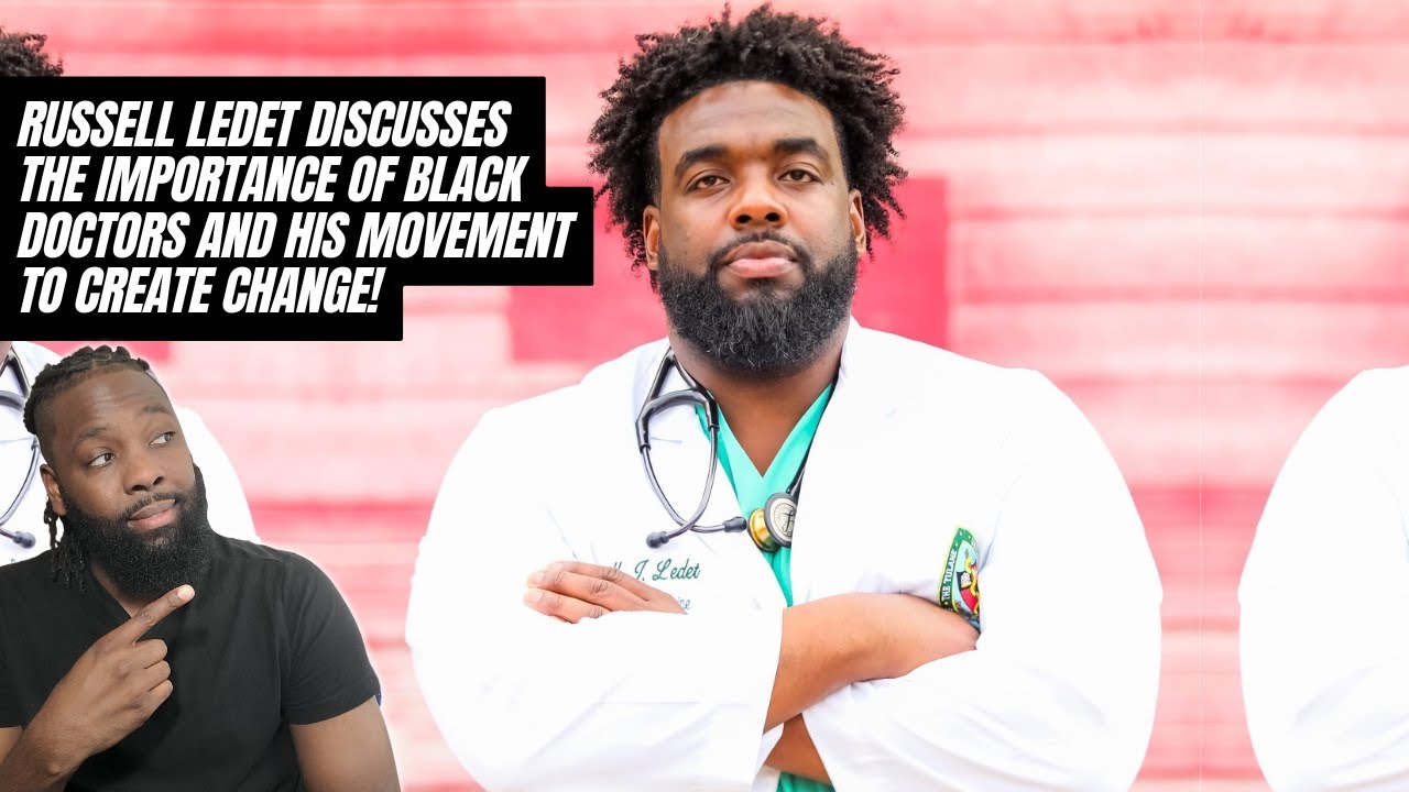 Russell Ledet Discusses The Importance Of Black Doctors And His ...